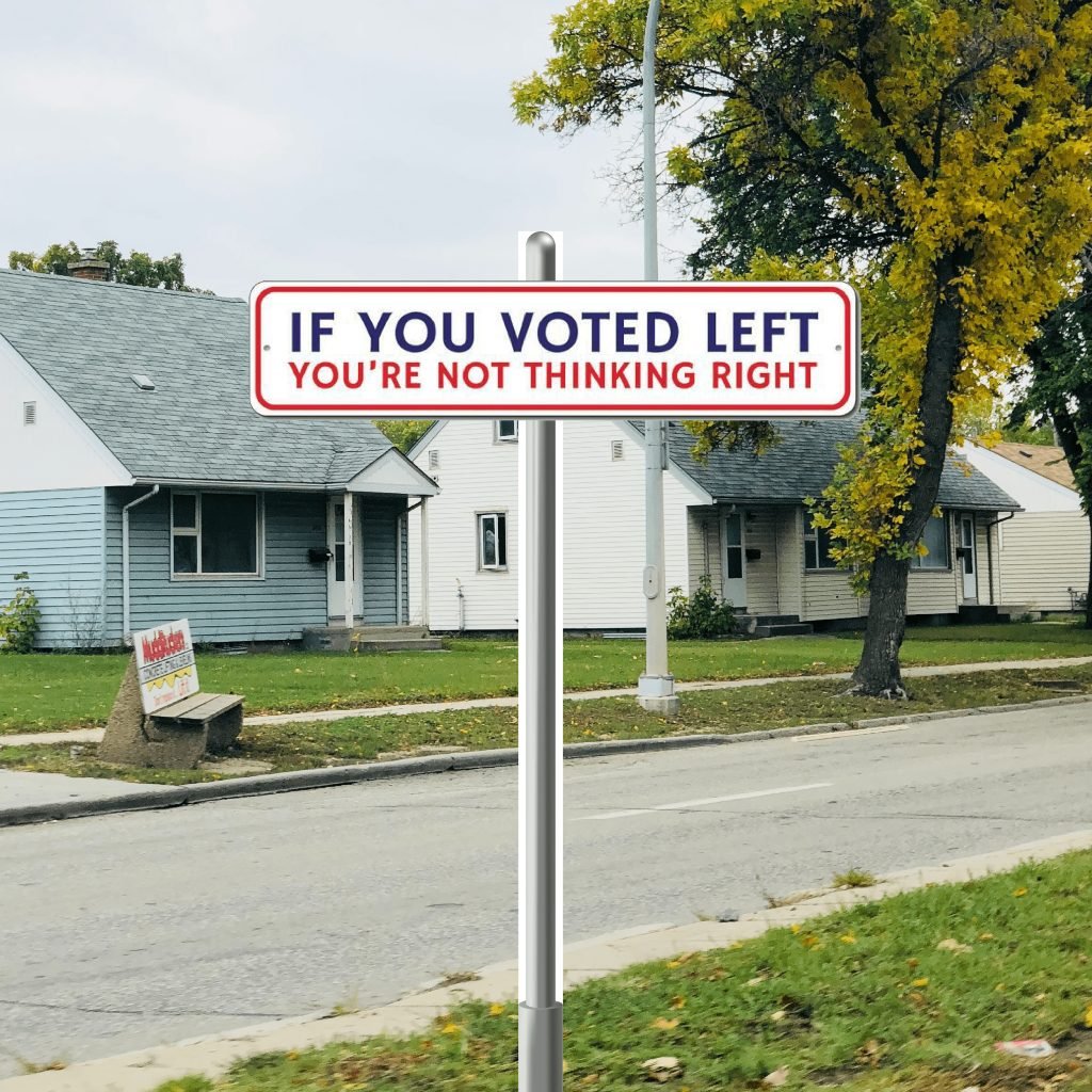 If You Voted Left You're Not Thinking Right Aluminum Sign ...